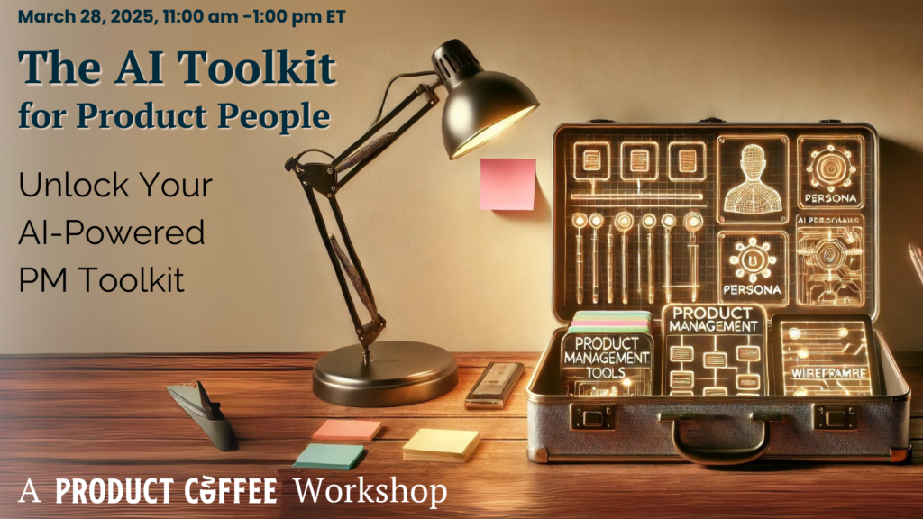 Workshop: The AI Toolkit for Product People - Product Coffee